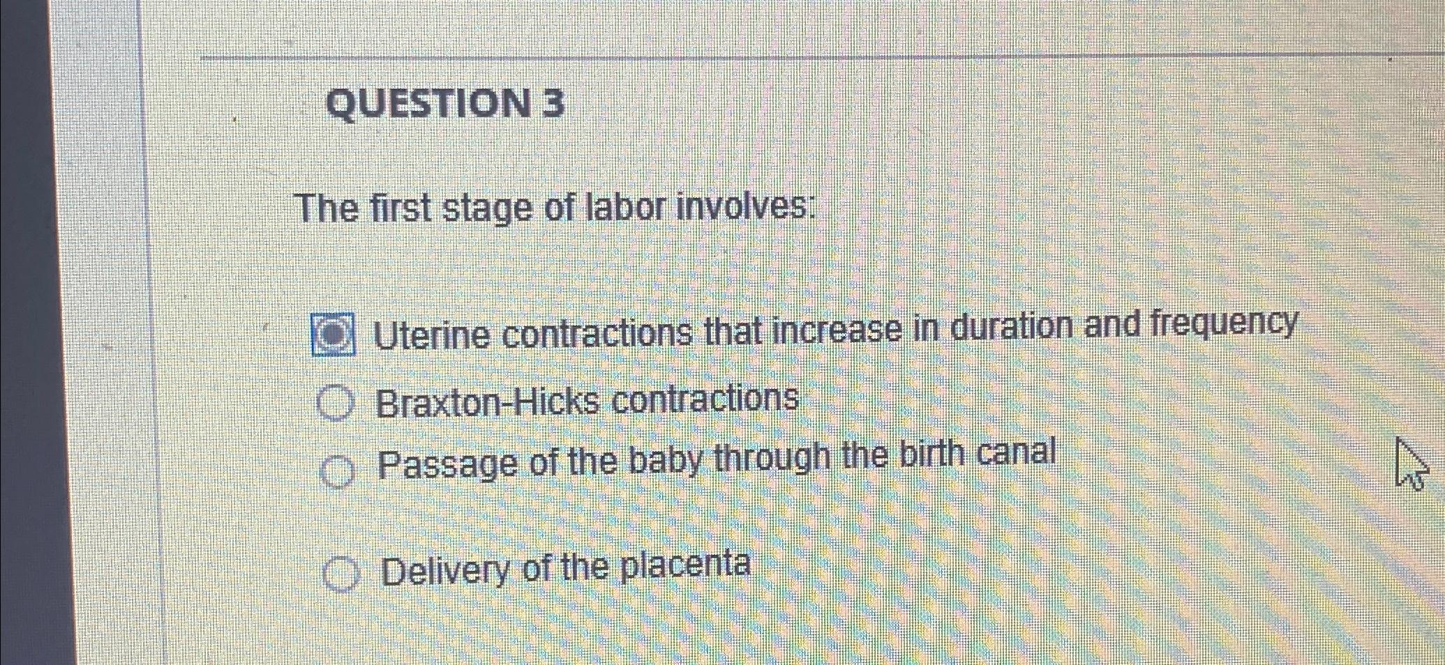 Solved QUESTION 3The first stage of labor involves:Uterine | Chegg.com