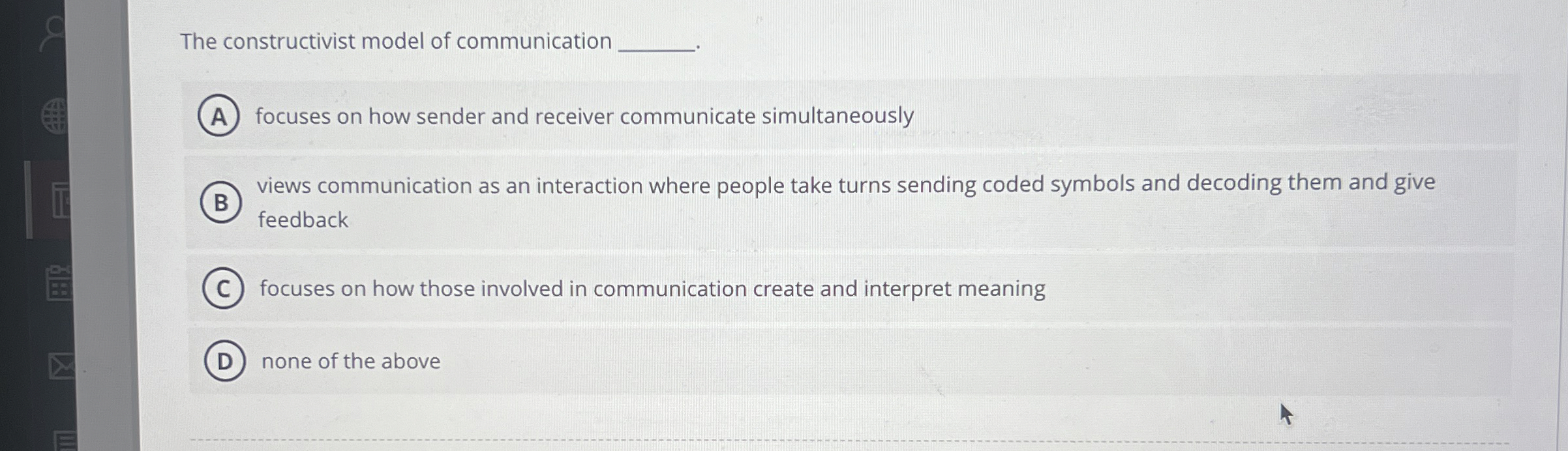 Solved The constructivist model of communicationfocuses on | Chegg.com