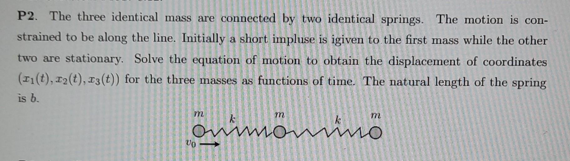 Solved P2. The three identical mass are connected by two | Chegg.com