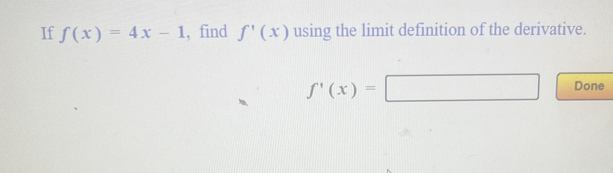 Solved If f(x)=4x-1, ﻿find f'(x) ﻿using the limit definition | Chegg.com