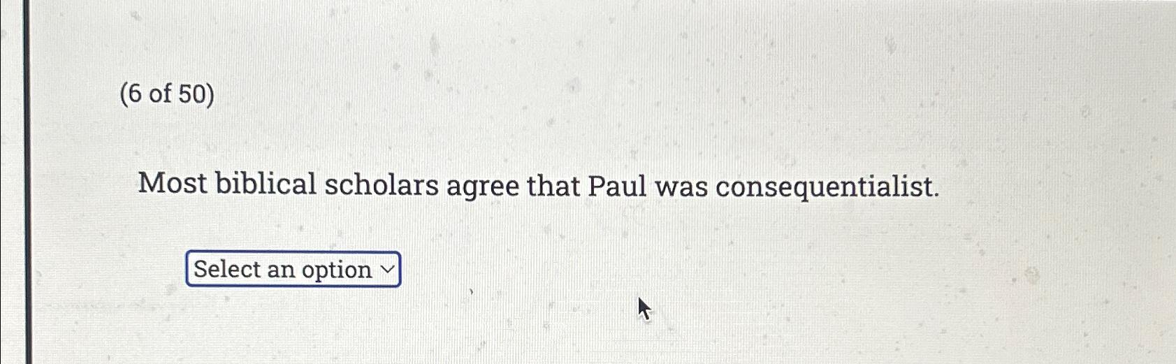 Solved (6 ﻿of 50)Most biblical scholars agree that Paul was | Chegg.com