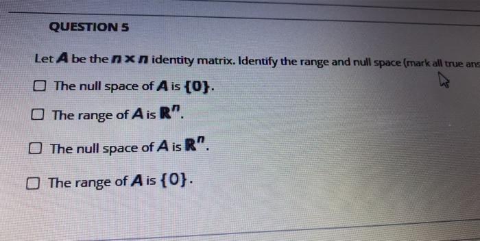 Solved QUESTIONS Let A be the nxn identity matrix. Identify | Chegg.com