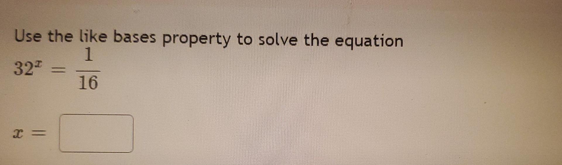 Solved Use the like bases property to solve the equation 1 | Chegg.com
