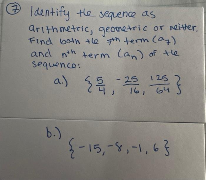 Solved & Identify the sequence as arith metric, geometric or | Chegg.com