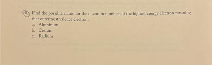 Solved 8) Find the possible values for the quantum numbers | Chegg.com