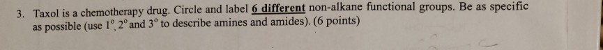 Solved 3. Taxol is a chemotherapy drug. Circle and label 6 | Chegg.com