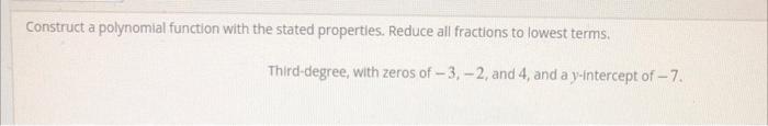 Solved Construct a polynomial function with the stated | Chegg.com