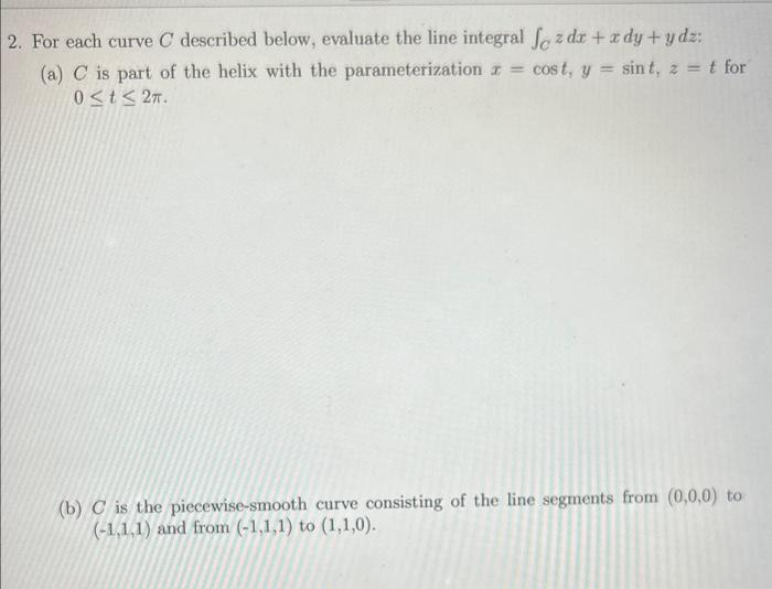 Solved 2. For each curve C described below, evaluate the | Chegg.com