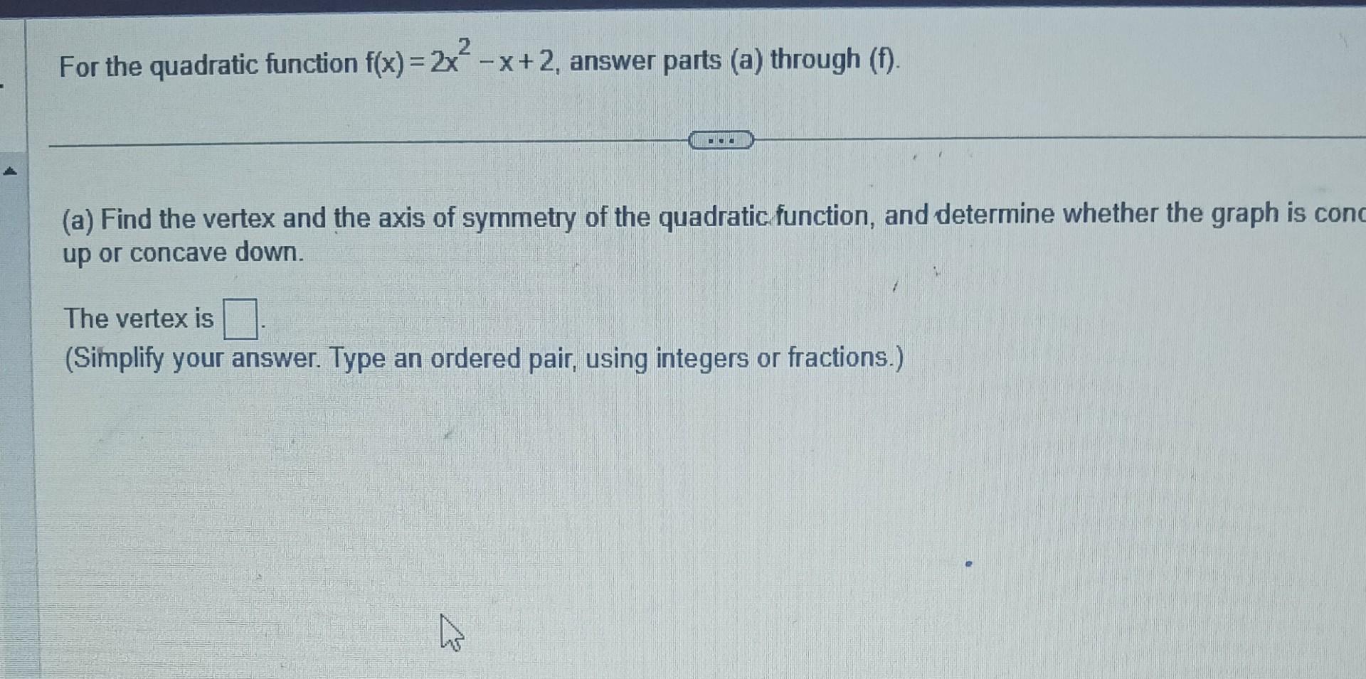 Solved For the quadratic function f(x)=2x2−x+2, answer parts | Chegg.com