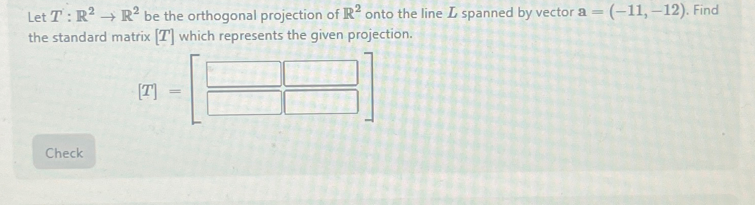 Solved Let T:R2→R2 ﻿be the orthogonal projection of R2 ﻿onto | Chegg.com
