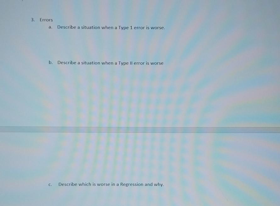 Solved Errors a. Describe a situation when a Type 1 error is | Chegg.com