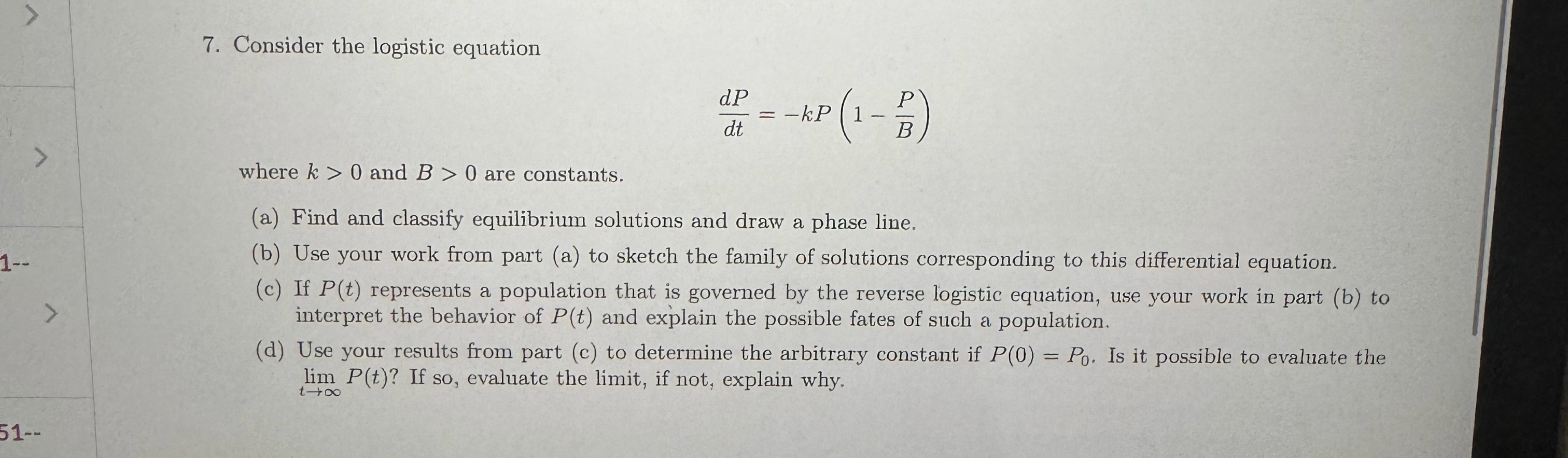 Solved Consider the logistic equationdPdt=-kP(1-PB)where k>0 | Chegg.com