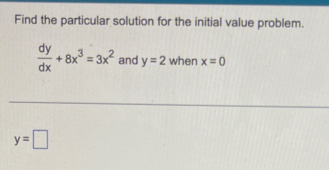 Solved Find the particular solution for the initial value | Chegg.com