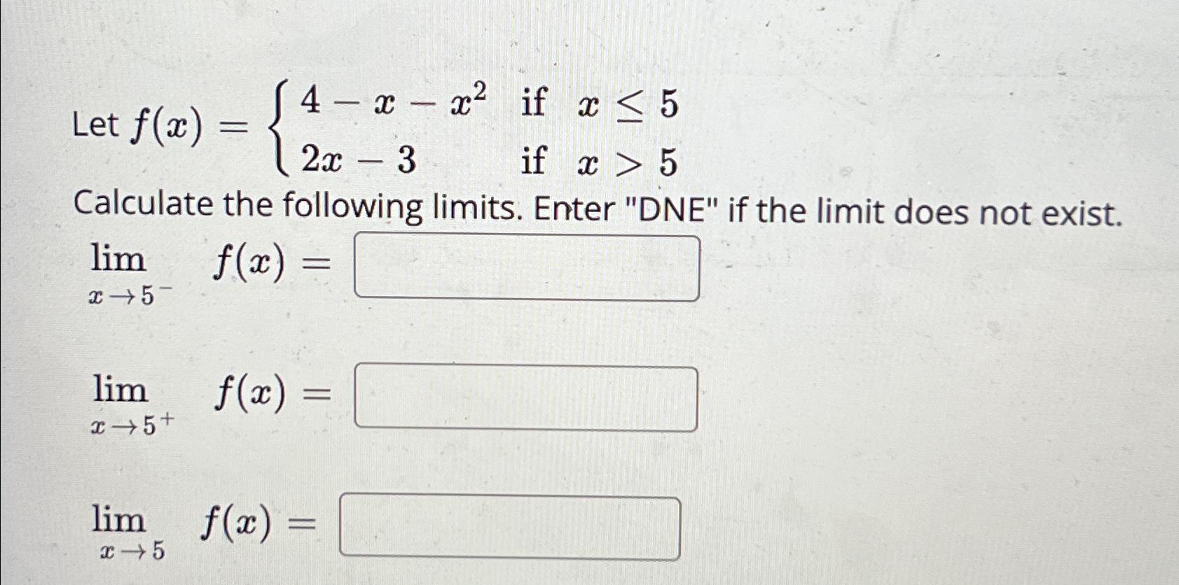 Solved Let f(x)={4-x-x2 if x≤52x-3 if x>5Calculate the | Chegg.com
