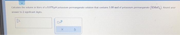 Solved Catculate the volume in liters of a 0.079μM potassium | Chegg.com