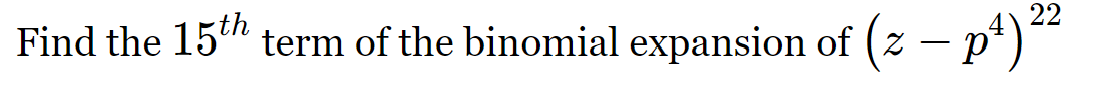 Solved Find the 15th ﻿term of the binomial expansion of | Chegg.com