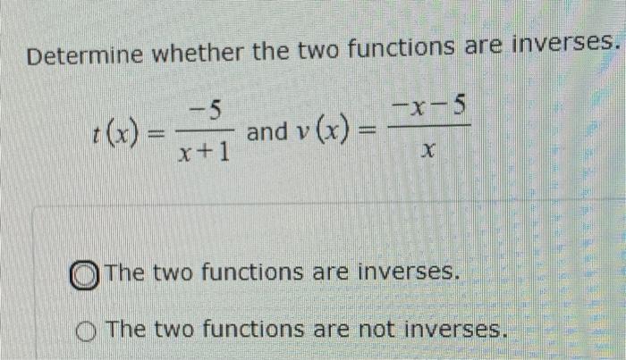 Solved Determine whether the two functions are inverses. | Chegg.com