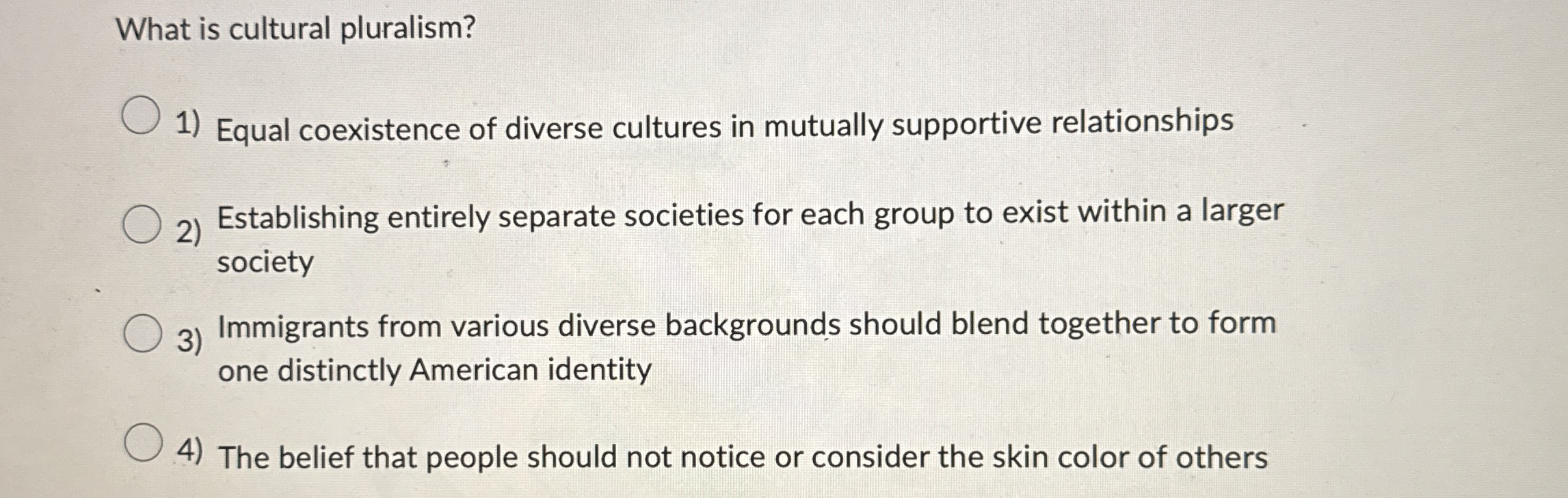 Solved What is cultural pluralism?Equal coexistence of | Chegg.com
