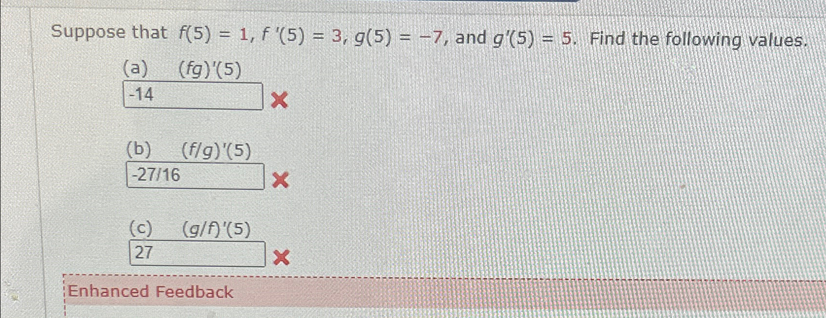 Solved Suppose that f(5)=1,f'(5)=3,g(5)=-7, ﻿and g'(5)=5. | Chegg.com