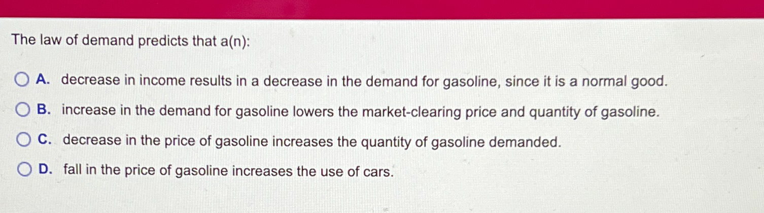 Solved The law of demand predicts that a(n) ﻿:A. ﻿decrease | Chegg.com
