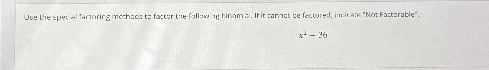 Solved Use the special factoring methods to factor the | Chegg.com