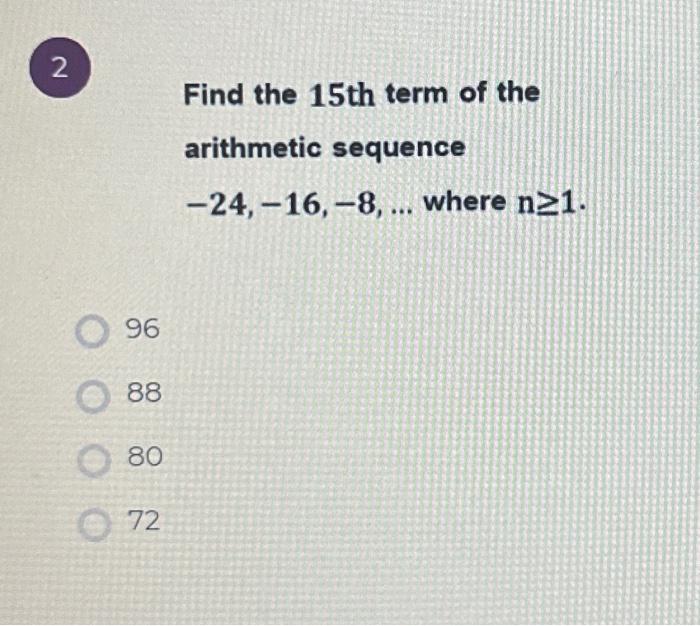 Solved 2 Find the 15 th term of the arithmetic sequence | Chegg.com