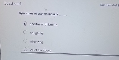 Solved Question 4Symptoms of asthma includeshortness of | Chegg.com