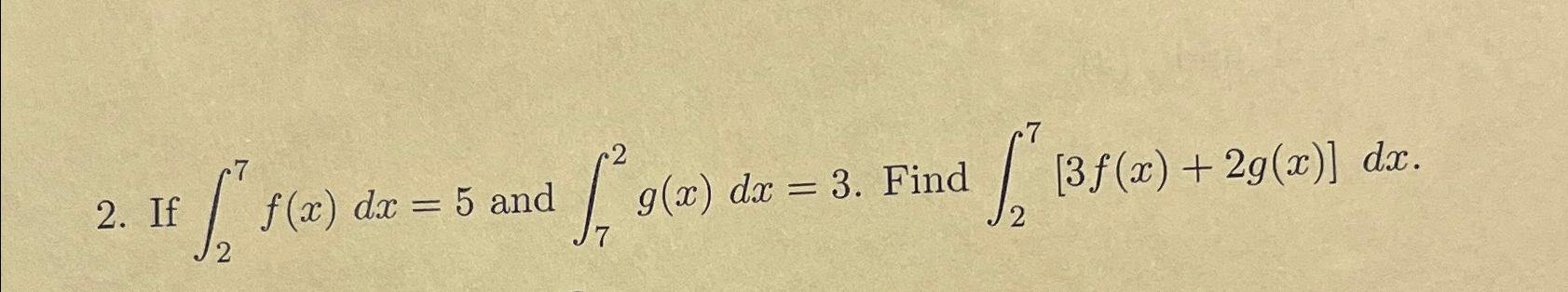 Solved If ∫27f(x)dx=5 ﻿and ∫72g(x)dx=3. ﻿Find | Chegg.com