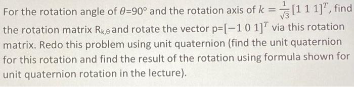 Solved For the rotation angle of 0-90° and the rotation axis | Chegg.com