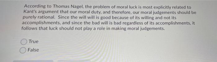 Solved According to Thomas Nagel, the problem of moral luck | Chegg.com