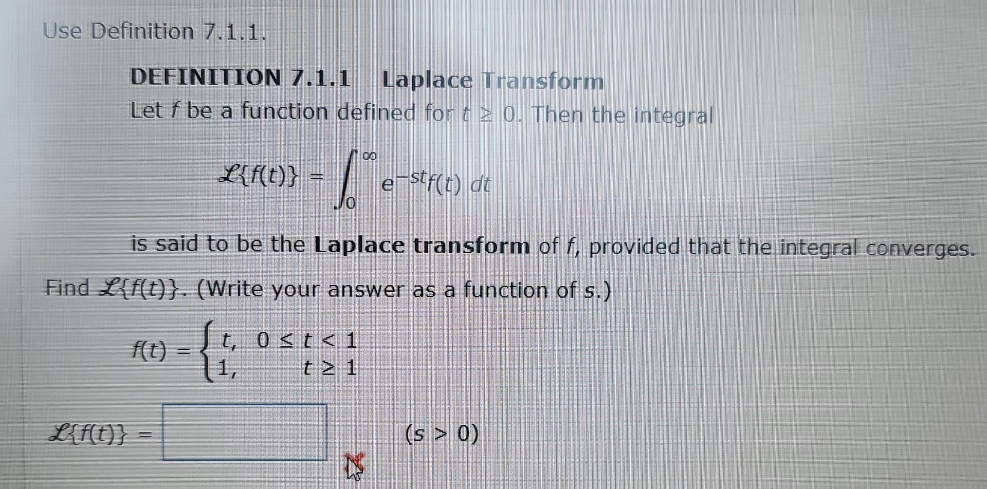 Solved DEFINITION 7.1.1 Laplace Transform Let f be a | Chegg.com