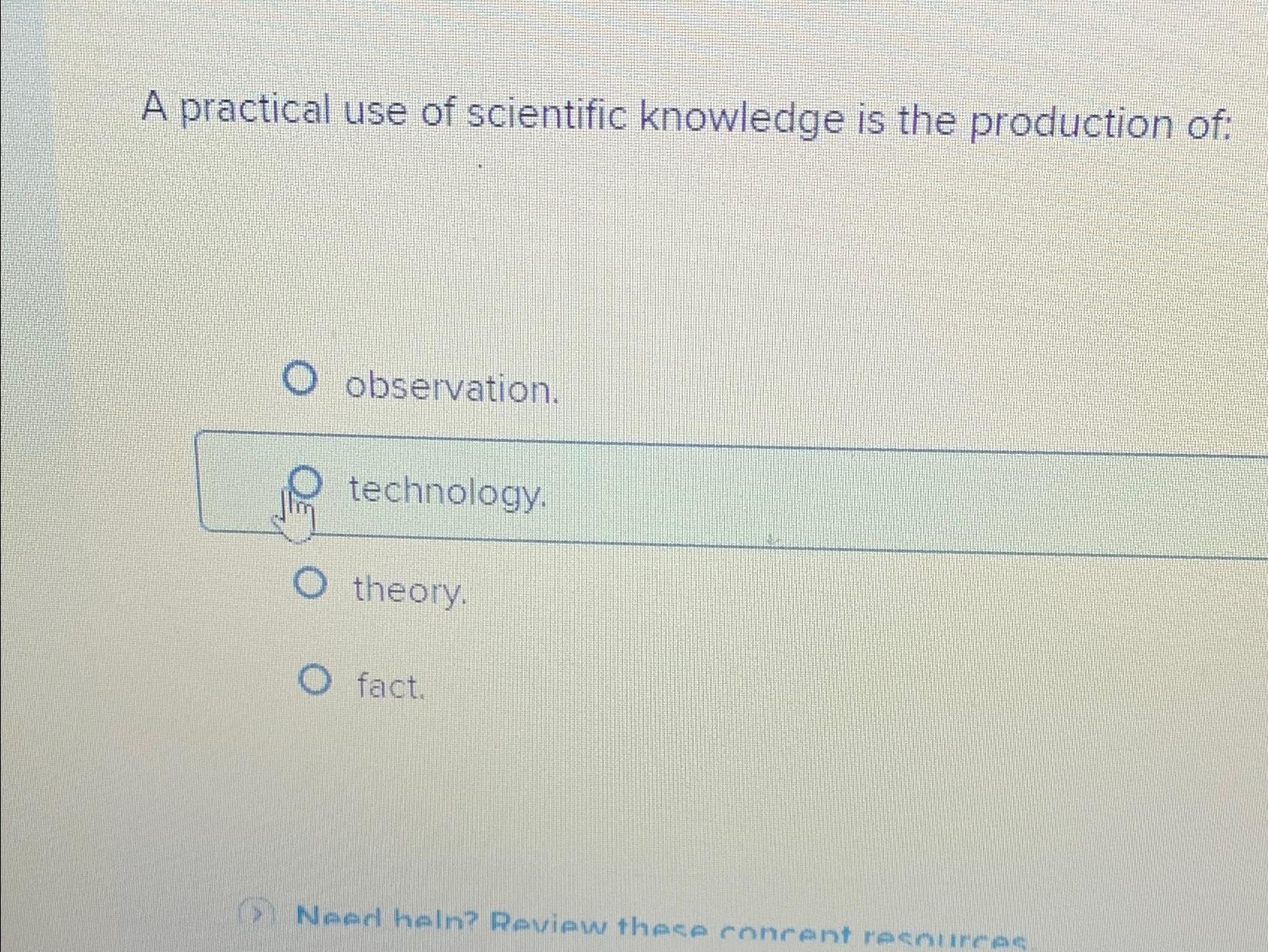 Solved A practical use of scientific knowledge is the | Chegg.com
