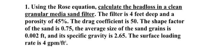 Solved 1. Using the Rose equation, calculate the headloss in | Chegg.com