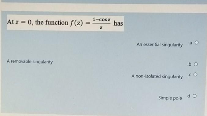 Solved At z = 0, the function f(z) = 1-cosz has z An | Chegg.com