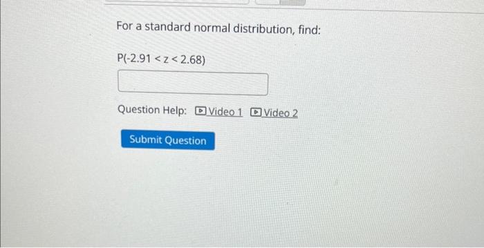 Solved For a standard normal distribution, find: P(−2.91 | Chegg.com