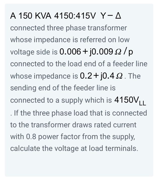Solved A 150 KVA 4150:415V Y-A connected three phase | Chegg.com