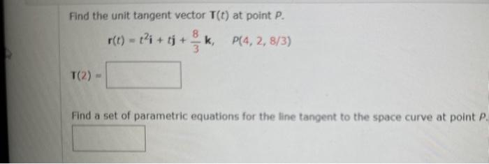 Solved Find the unit tangent vector T(t) at point P. | Chegg.com