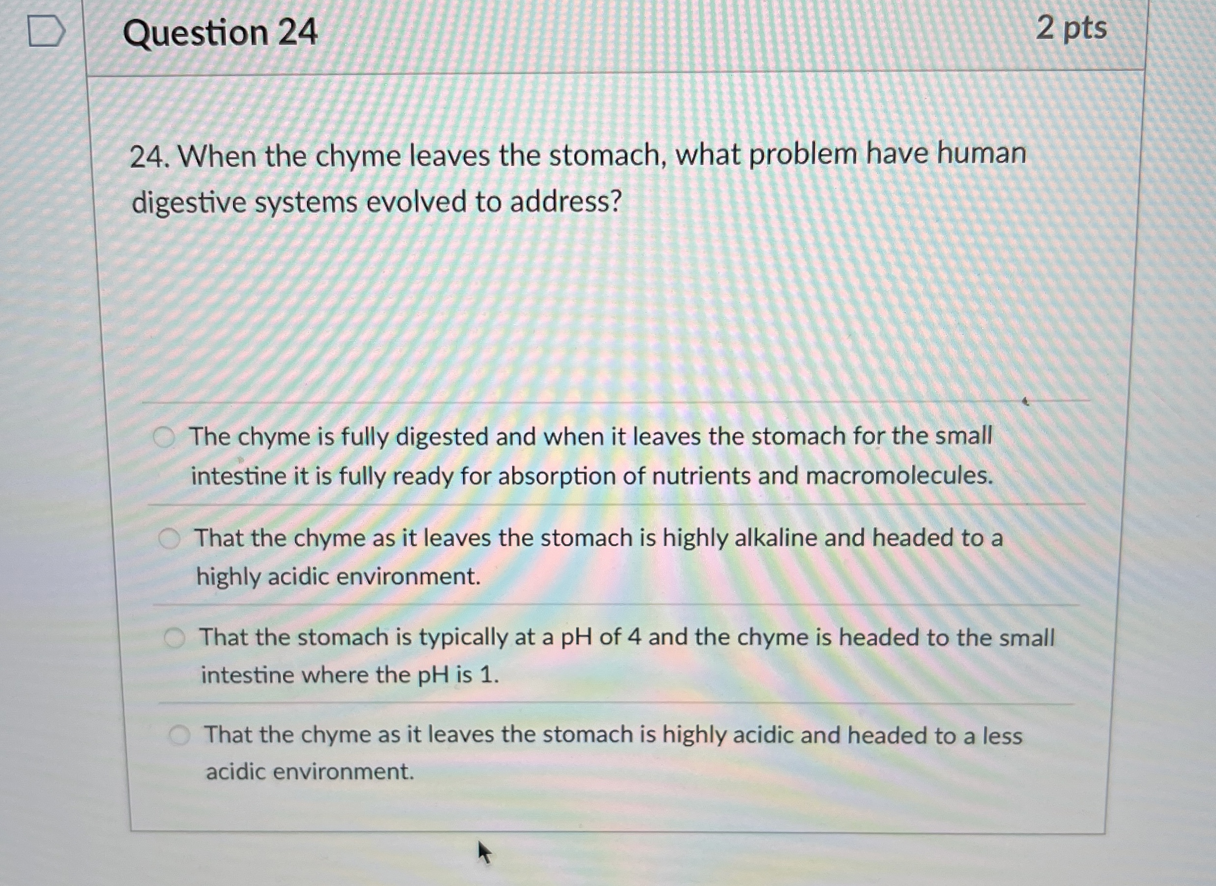 Solved Question 242 ﻿pts24. ﻿When the chyme leaves the | Chegg.com