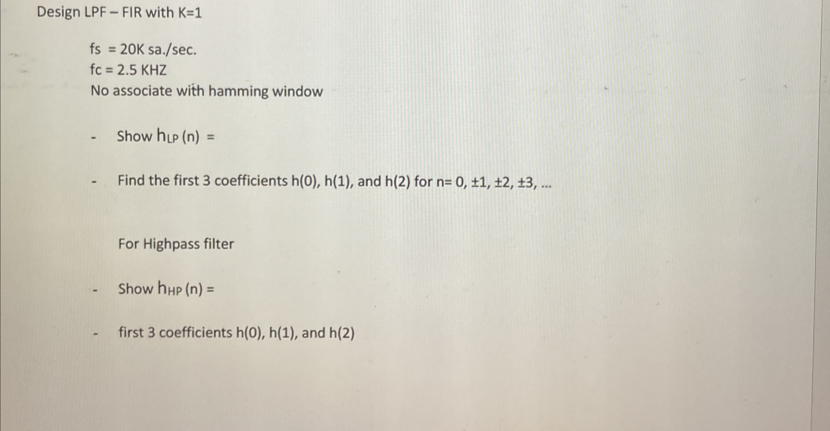 Solved Design LPF - ﻿FIR with K=1fs =20K | Chegg.com