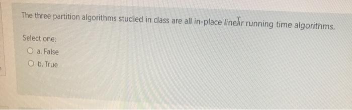 Solved The three partition algorithms studied in class are | Chegg.com