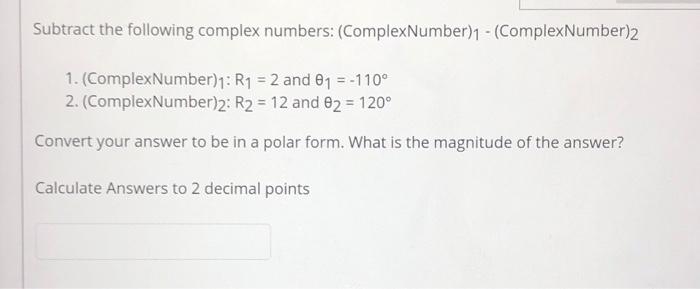 Solved Subtract the following complex numbers: | Chegg.com