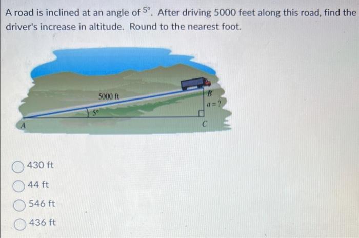 Solved A road is inclined at an angle of 5∘. After driving | Chegg.com