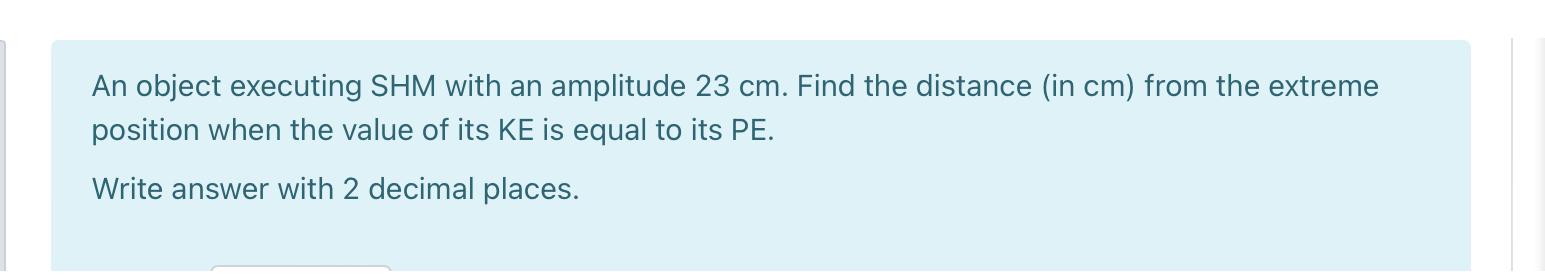 Solved An object executing SHM with an amplitude 23cm. ﻿Find | Chegg.com