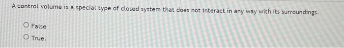 Solved A control volume is a special type of closed system | Chegg.com