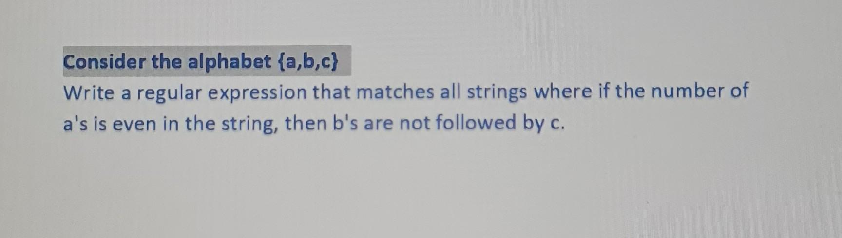 Solved Consider the alphabet {a,b,c} Write a regular | Chegg.com
