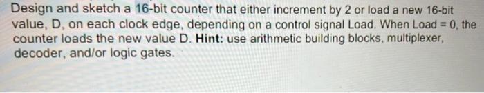 Solved Design and sketch a 16-bit counter that either | Chegg.com