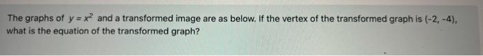 Solved The graphs of y=x2 and a transformed image are as | Chegg.com