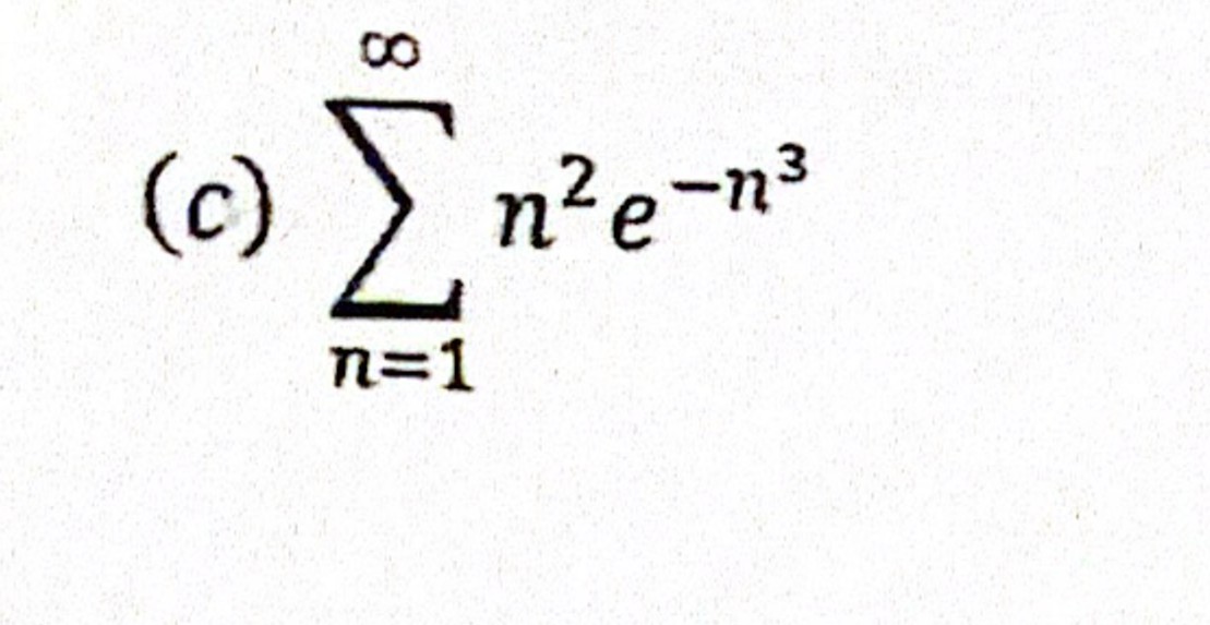 Solved (c) ∑n=1∞n2e-n3determine convergent or divergent, | Chegg.com