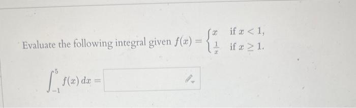 Solved Evaluate the following integral given f(x)={xx1 if | Chegg.com