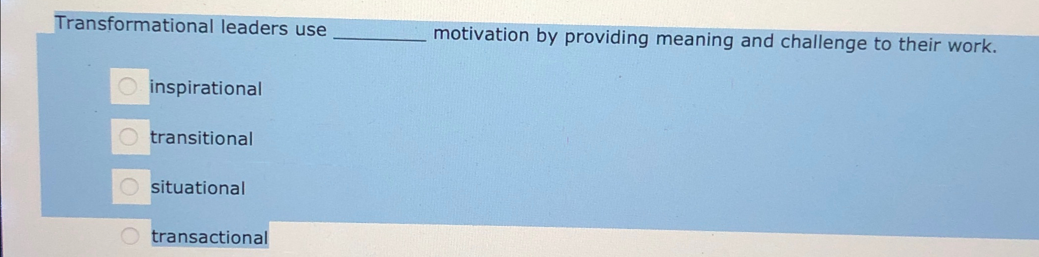 Solved Transformational leaders use motivation by providing | Chegg.com
